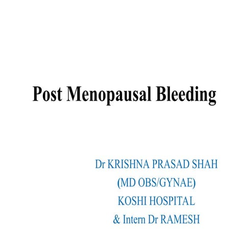 Postmenopausal Bleeding, defination, approach | PPT