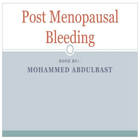 Post menopausal bleeding seminar | PPTX