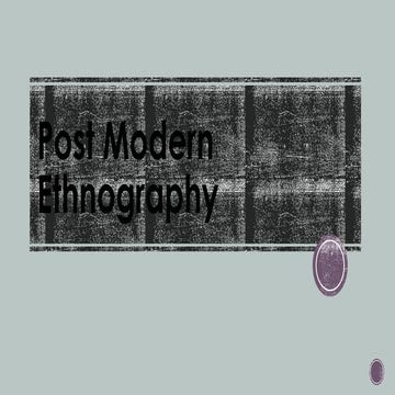 Ethnography during the Post Modern times | PPTX