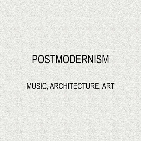 Postmodernism- Music, Architecture, and Art.ppt