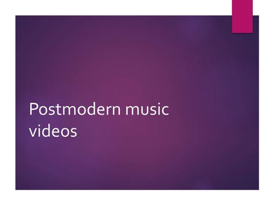 Postmodern Music Videos | PPT