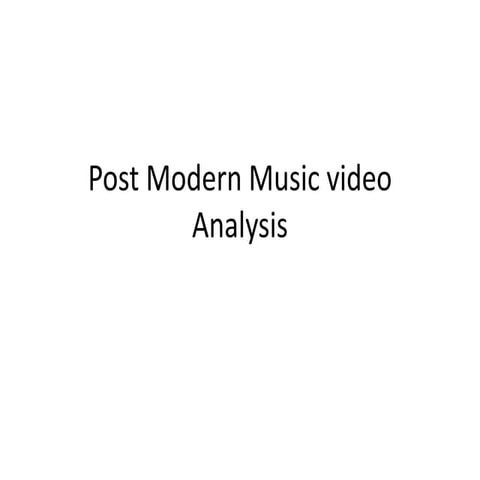 Post modern music video analysis | PPTX | Music Video | Genres