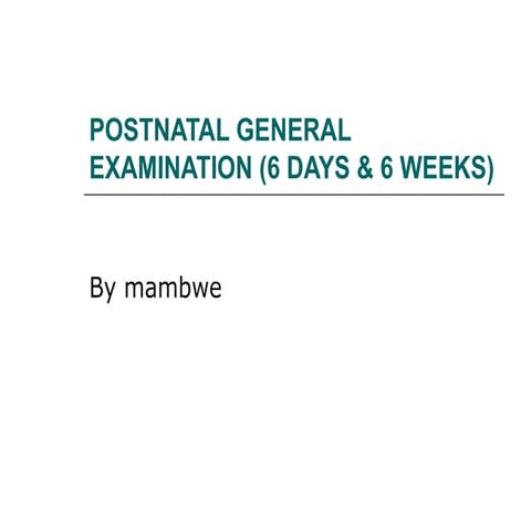Postnatal general examinations (6 days and 6week) | PPT