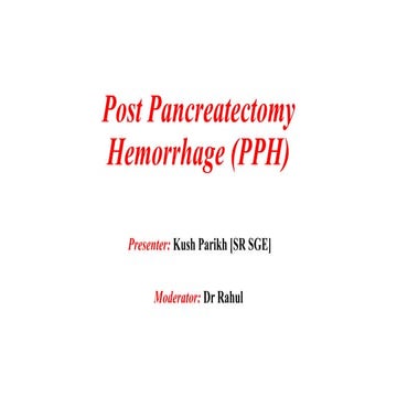 Post pancreaticoduodenectomy hemorrhage (PPH) | PPTX