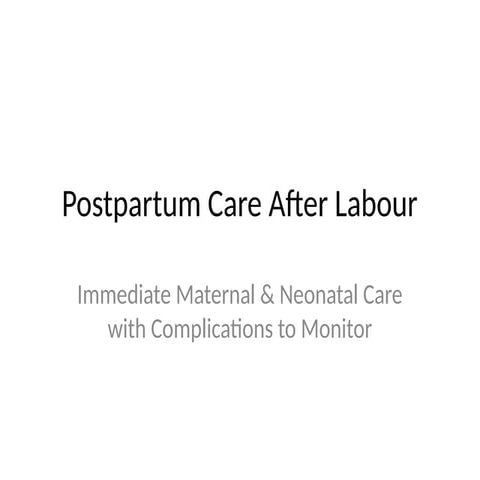 Postpartum_Care_Presentation immature maternal and neonatal care with complication to monitor | PPTX