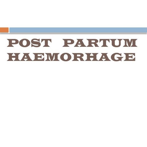 Post partum Hemorrhage.pptx - as per new guidelines | PPTX