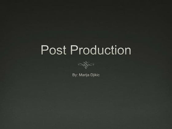 The steps of post production | PPTX | Video Production | Content Production