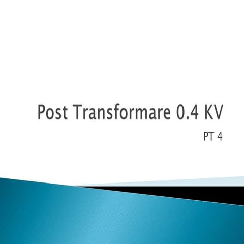 Post transformare 0.4 KV - P4T.pptx