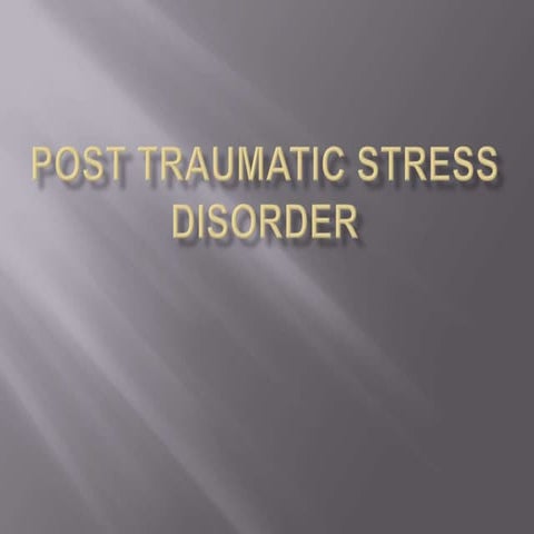 Post Traumatic Stress Disorder (PTSD) PPT | PPTX