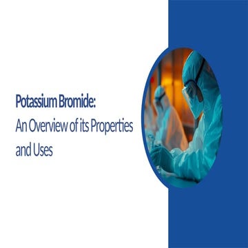 Potassium Bromide and its Essential Industrial Value | PPTX