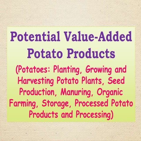 Potential Value-Added Potato Products (Potatoes: Planting, Growing and ...