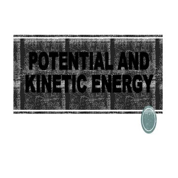 SCIENCE-POTENTIAL AND KINETIC ENERGY.pptx
