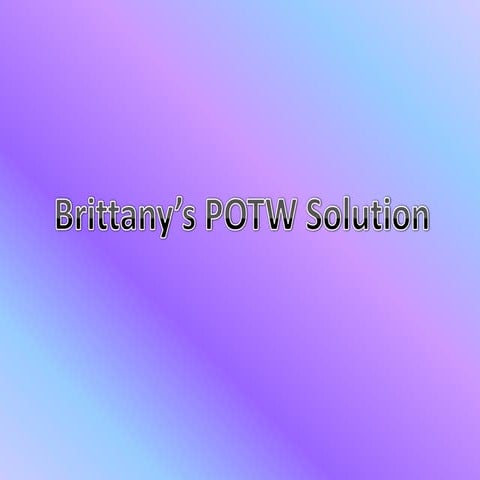 Brittany's POTW Solution | PPTX