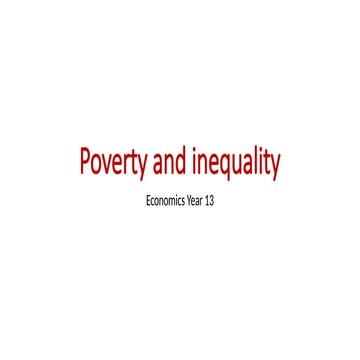 Poverty and inequality.pptx for year 13 Economics A level | PPT