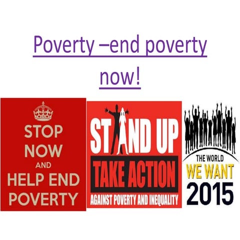 Poverty –end poverty now! | PPTX
