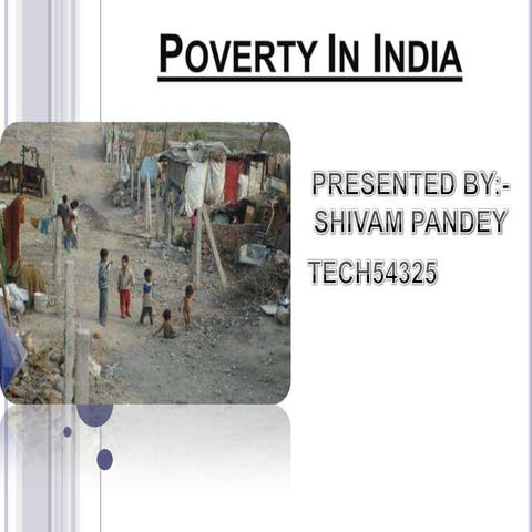 Poverty In India(Its impact and solution) | PPTX