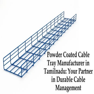Powder Coated Cable Tray Manufacturer in Tamilnadu Your Partner in ...
