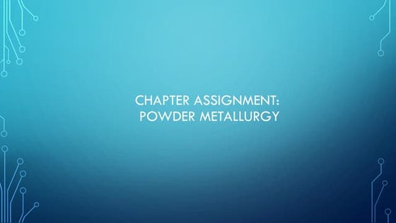 Powder Metallurgy.pptx | Chemistry | Science