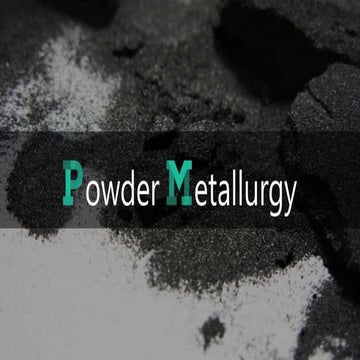 Manufacturing Process - Powder Metallurgy | PPTX
