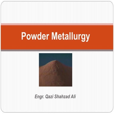Introduction to powder metallurgy methods | PPTX