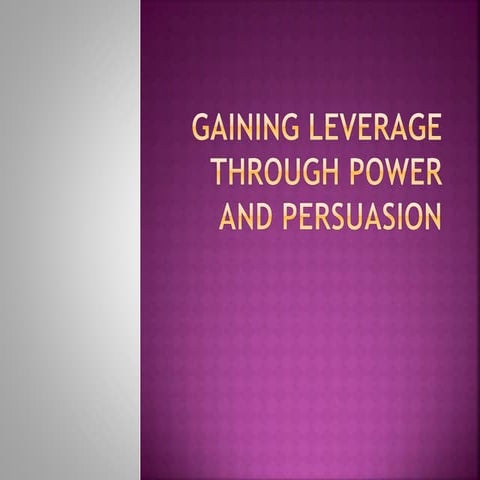 Gaining leverage through Power and persuasion in Negotiation | PPTX