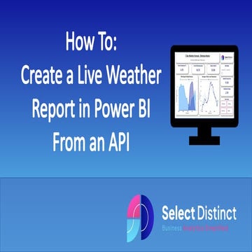 From API to Dashboard: Create a Live Weather Report in Power BI | PPTX