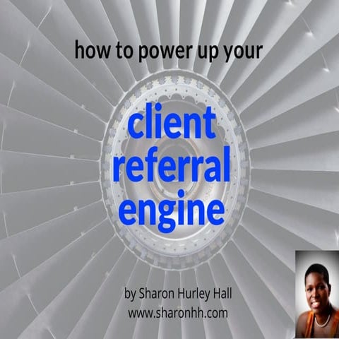 How to Power Up Your Client Referral Engine | PPT