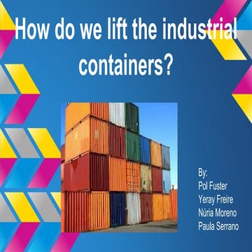 How do we lift the industrial containers?. | PPTX