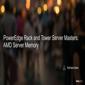 PowerEdge Rack and Tower Server Masters - AMD Server Memory.pptx