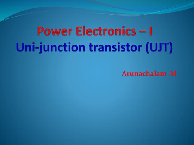 Unijunction transistor (ujt) | PPTX