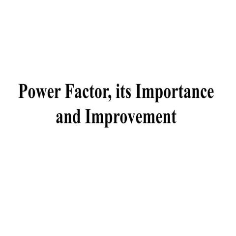 Power Factor its Importance and Improvement.pptx