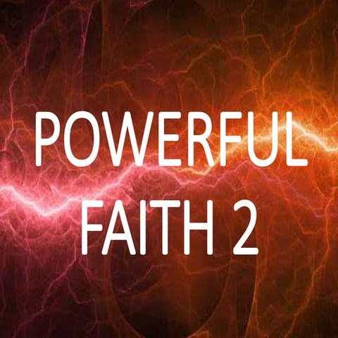 Powerful Faith 2 | PPT