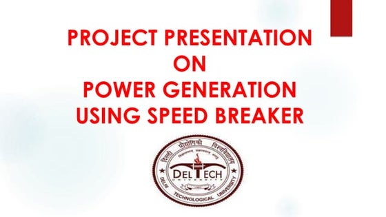 Power generation using speed breaker | PPT