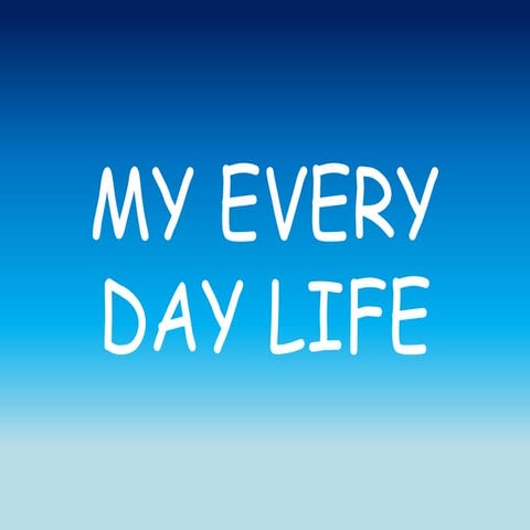 My every day life project 1 | PPT