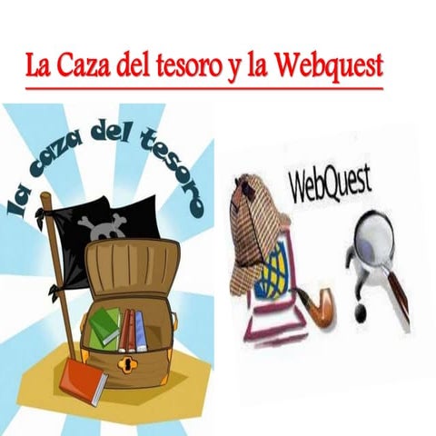 Webquest, miniquest y casa del tesoro | PPTX