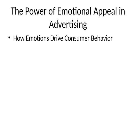 The Power of Emotional Appeal in Advertising | PPTX