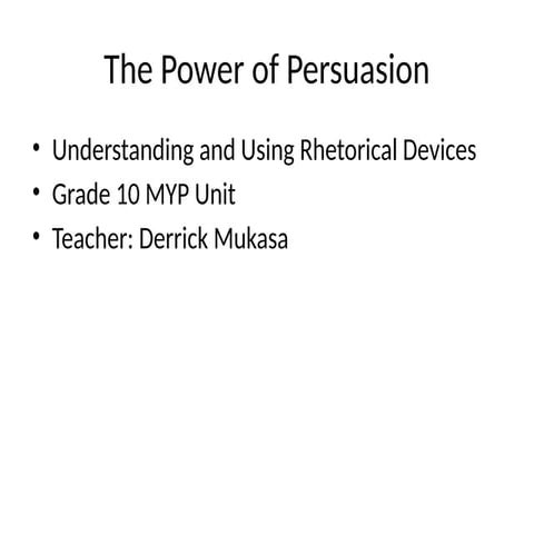Power_of_Persuasion_MYP_Unit.pptx Seen here | PPTX