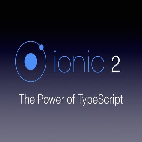 Ionic 2 The Power Of Typescript Ppt
