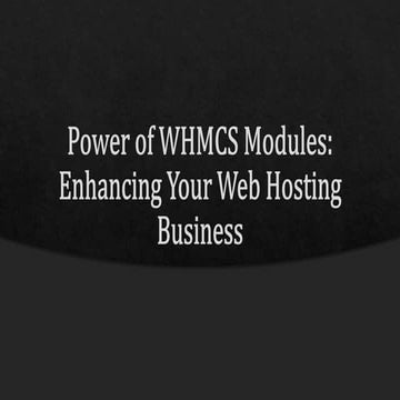 Power of WHMCS Modules Enhancing Your Web Hosting Business | PPTX