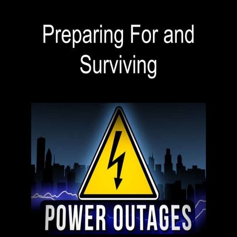 Preparing For, What To Do During and Surviving a Power Outage | PPTX