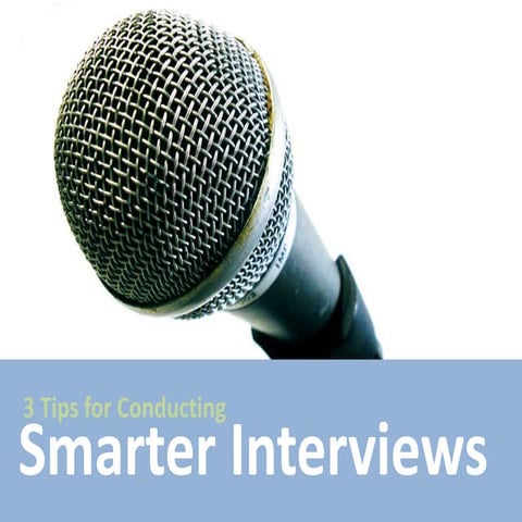 3 Tips for Conducting Smarter Interviews | PPT