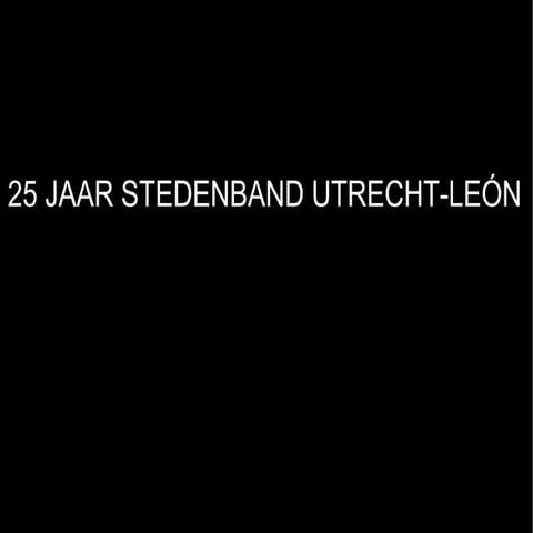 25 jaar Stedenband Utrecht-León | PPT