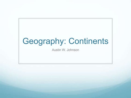 The continents and oceans | PPTX | Geography | Science
