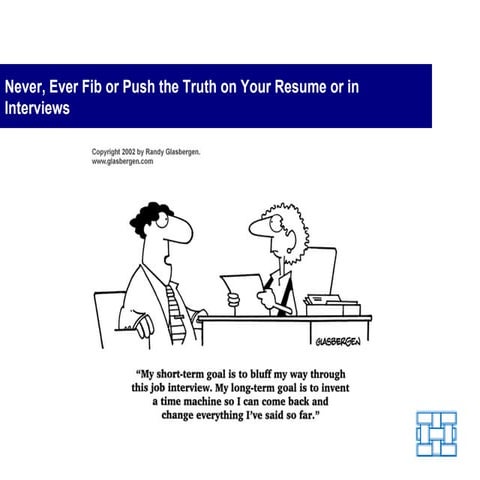 Never, Ever Fib or Push the Truth on Your Resume or in an Interview | PPT