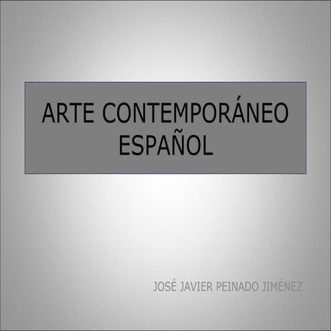 ARTE CONTEMPORÁNEO ESPAÑOL. | PPT