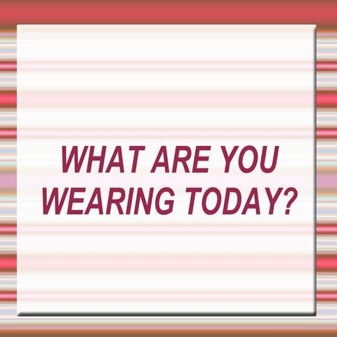 what are you wearing today? | ODP