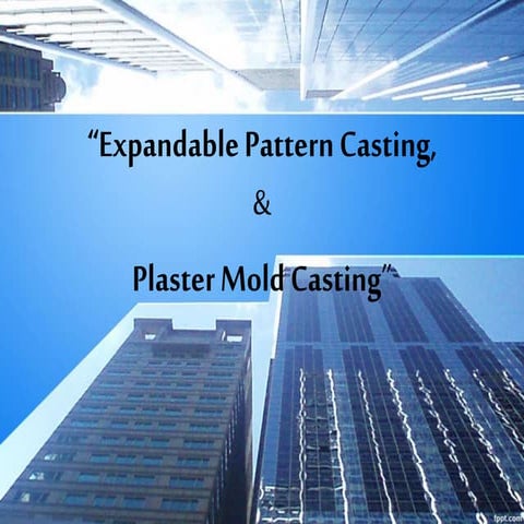 Expandable Pattern Casting and Plaster Mold Casting | PPTX | Chemistry ...