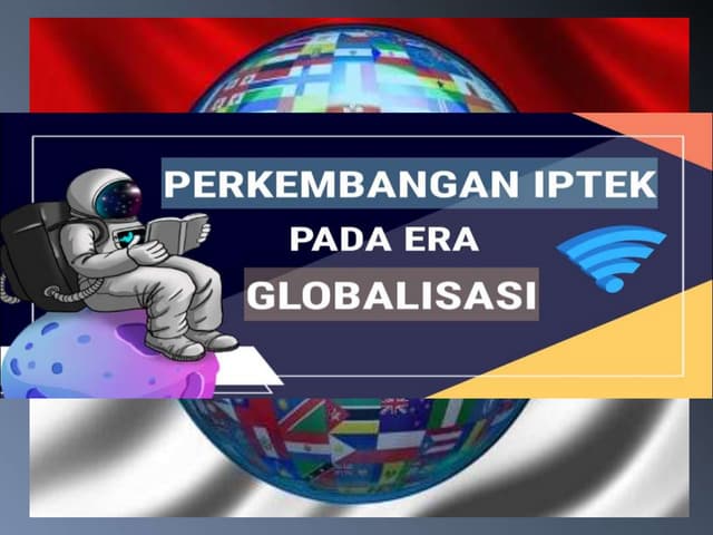 PPT Sejarah - Perkembangan IPTEK dan dampak bagi manusia | PPTX