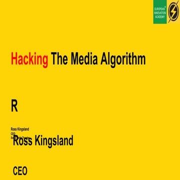 EIA2017Portugal - Ross Kingsland - Hacking the Media Algorithm | PPT