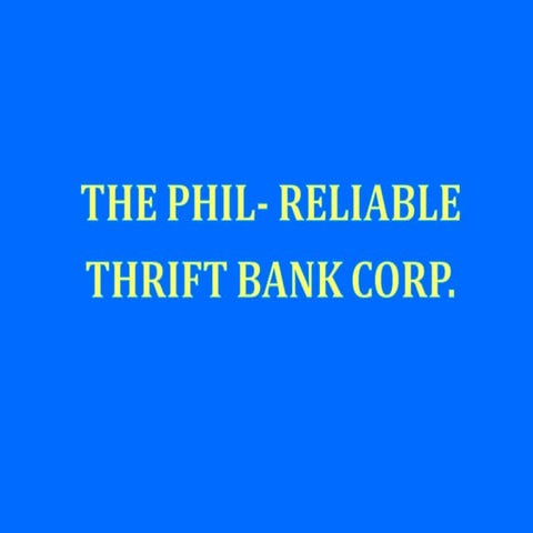 Powerpoint of phil reliable thrift bank | PPT